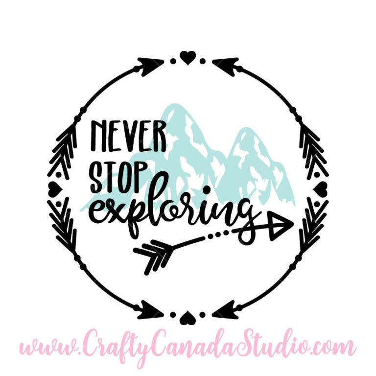 Never Stop Exploring SVG - Crafty Canada Studio